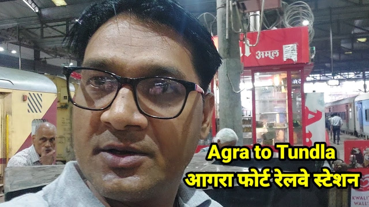 Agra to Tundla ! Tundla junction ! Agra Fort To Tundla ! Agra Fort ...
