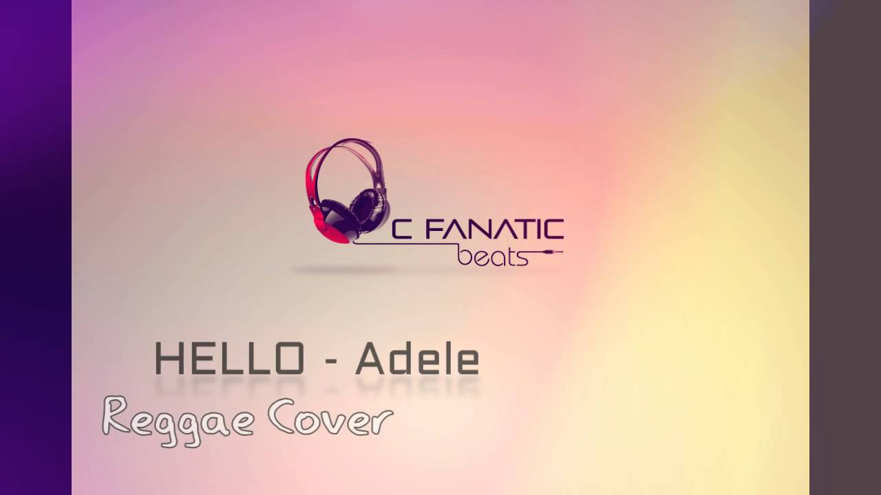 Hello - Adele Ft. C Fanatic (Reggae Cover) Beat - YouTube