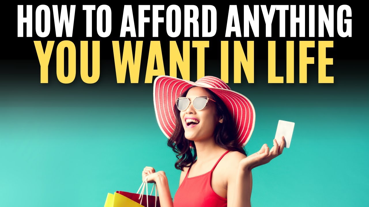 How to Afford Anything You Want in Life - YouTube