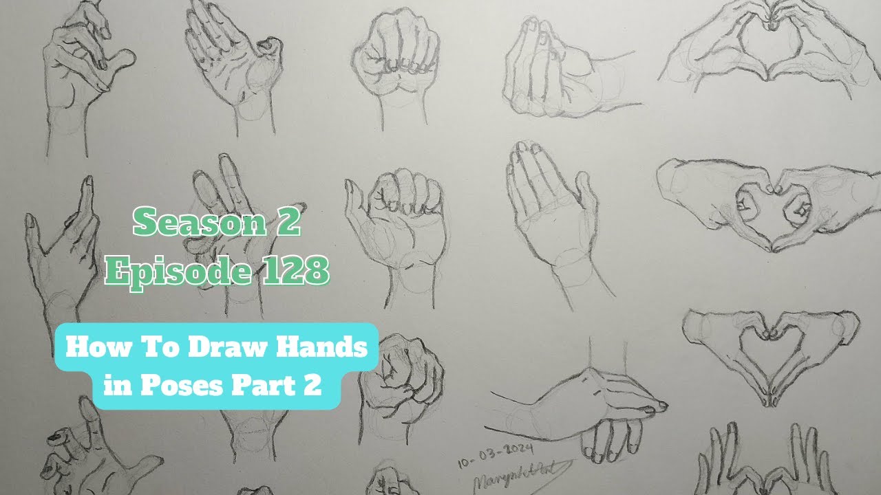 How To Draw Hands in Poses Part 2 S.2 #128 - YouTube