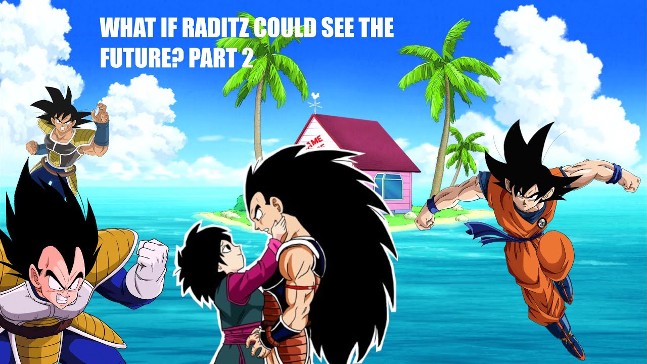 WHAT IF Raditz Could See The Future? 2 A DragonBall Discussion - YouTube