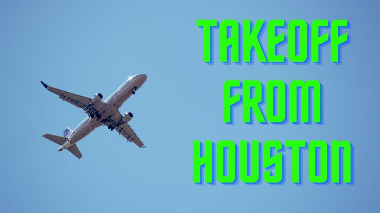 Takeoff From Houston, Texas - YouTube