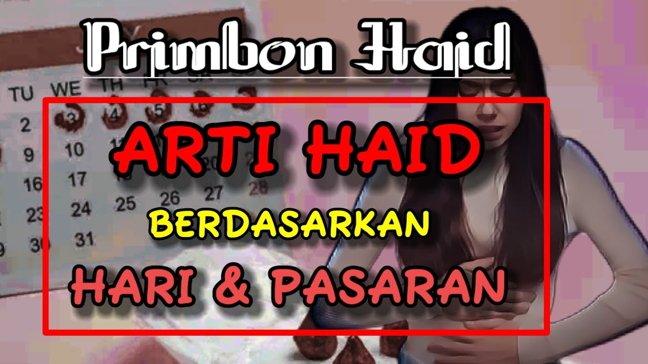 Arti haid/datang bulan berdasarkan HARI DAN PASARAN menurut primbon ...