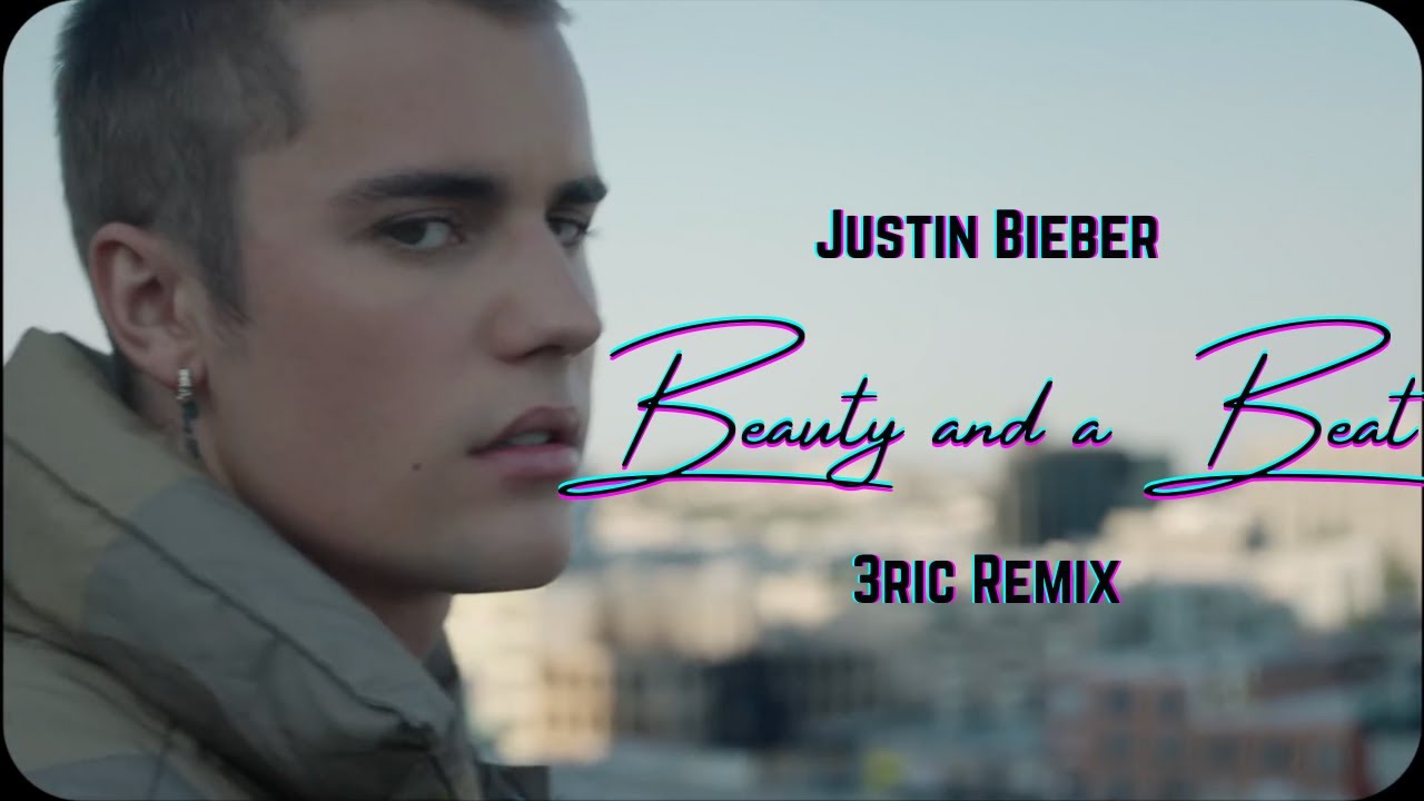 Justin Bieber - Beauty And A Beat (3ric Remix)(Official Lyric Video ...