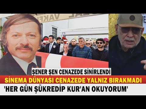 KAYHAN YILDIZOĞLU; Yeşilçam'ın Beyefendi Çınarına Veda... Şener Şen'i Cenazede Çok Kızdırdılar.