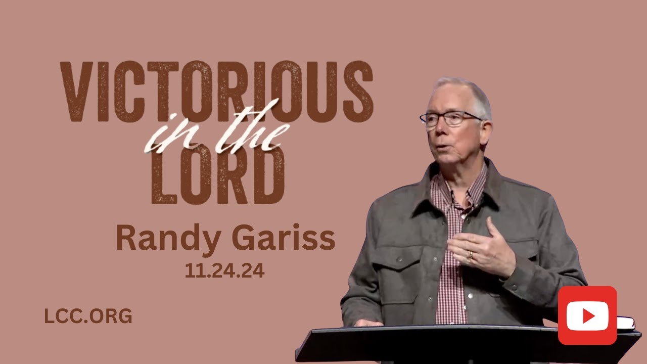 Victorious in the Lord | Randy Gariss | 11.24.24 - YouTube
