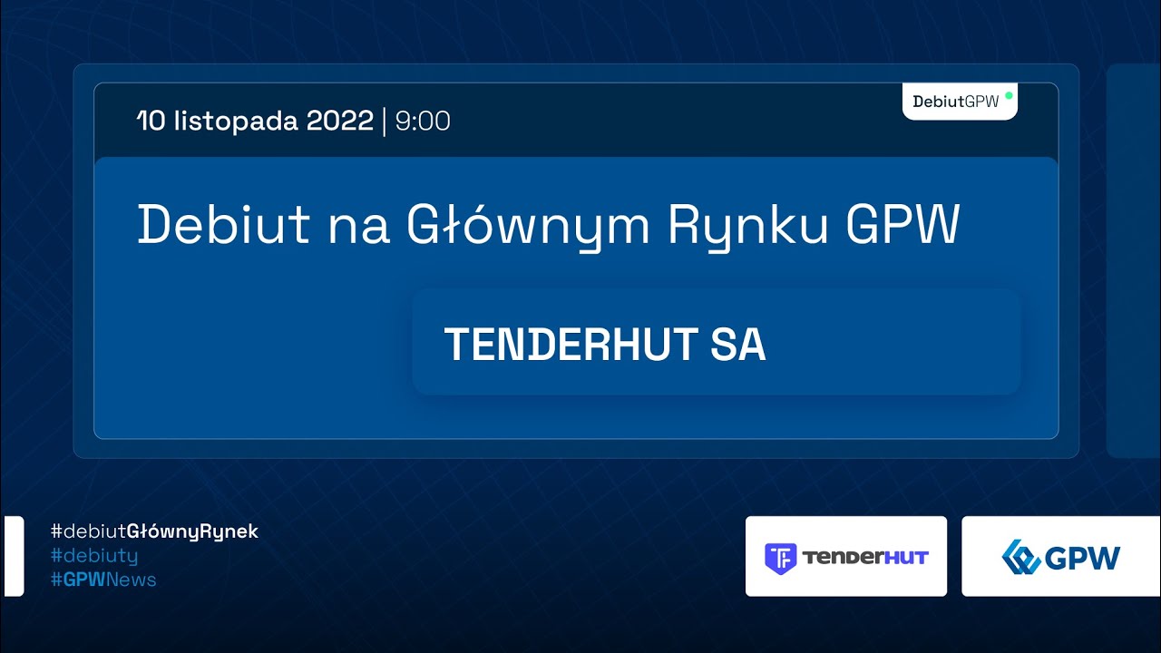 Debiut TENDERHUT S.A. na Głównym Rynku GPW - 10 listopada 2022 r. - YouTube