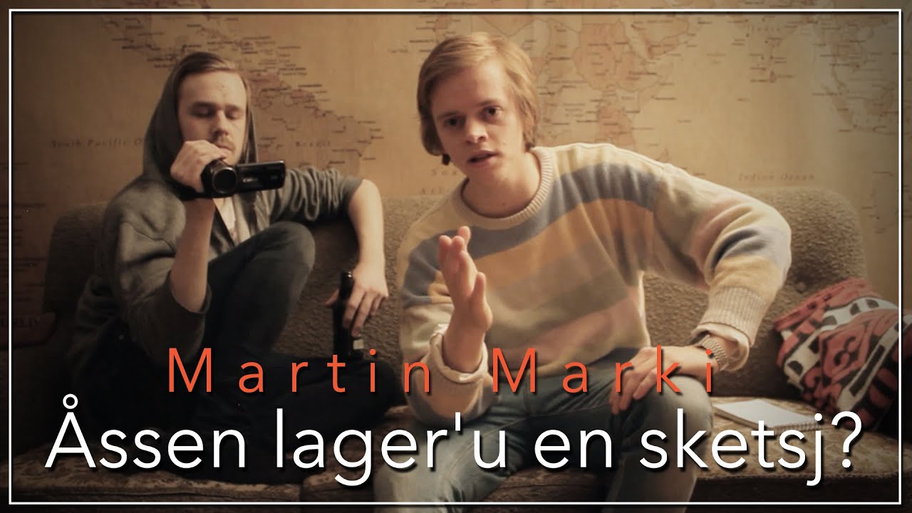 Martin Marki – Åssen lager'u en sketsj? - YouTube
