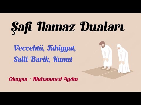 Şafi Namaz Duaları (Veccehtü, Tahiyyat, Salli-Barik, Kunut)