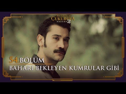 Baharı bekleyen kumrular gibi - Bir Zamanlar Çukurova 54. Bölüm