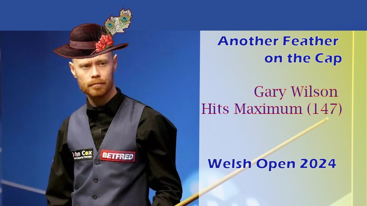 Garry Wilson Maximum 147 | Welsh Open 2024 - YouTube