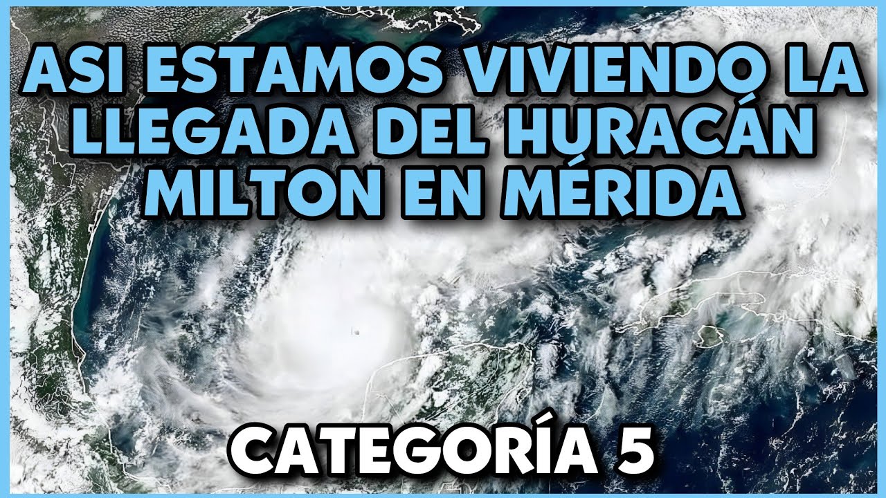 HURACÁN MILTON ASI LO ESTAMOS VIVIENDO EN MÉRIDA YUCATÁN - YouTube