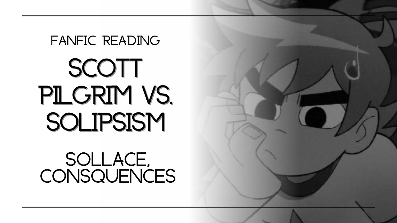 (Podfic) Scott Pilgrim vs. Solipsism | Sollace, Consequences - YouTube