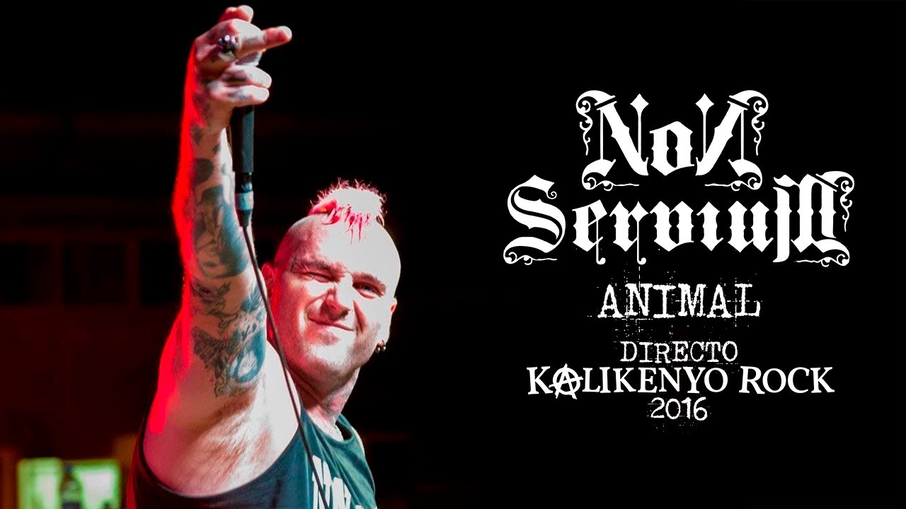 Non Servium - Animal (Directo Kalikenyo Rock XI 2016 / El Resurgir ...