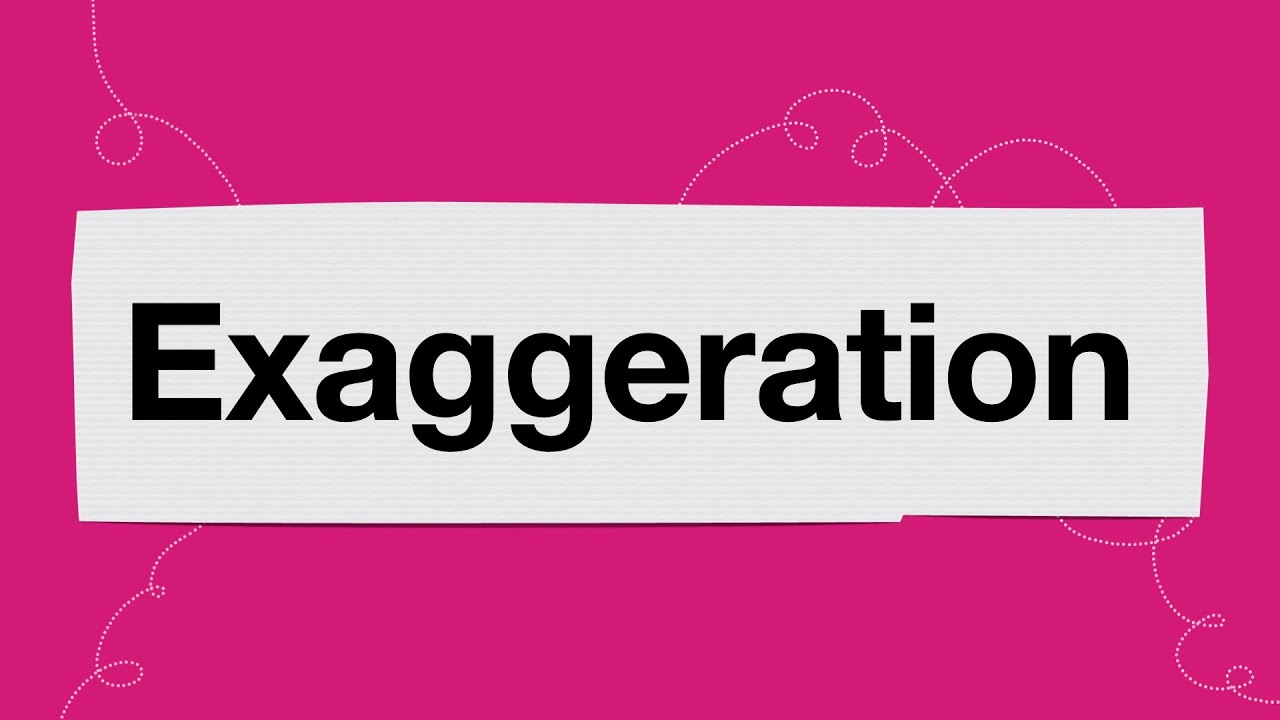 How to say Exaggeration in British English - YouTube