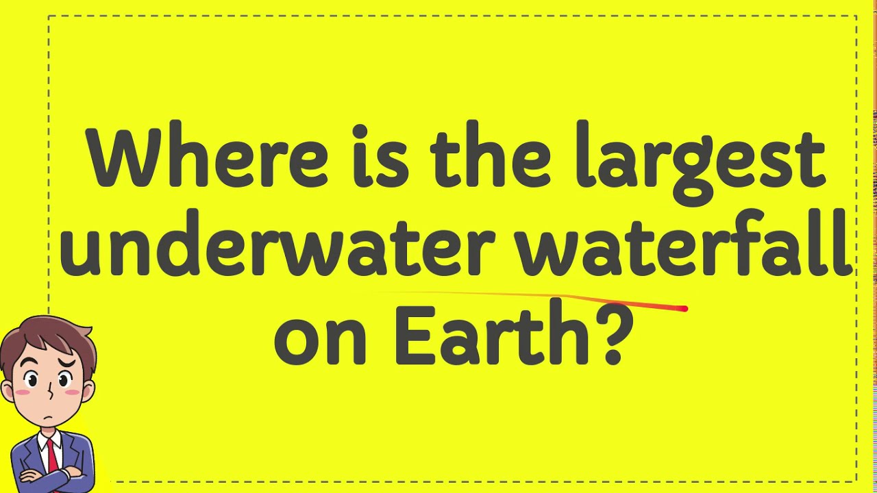 Where Is The Largest Underwater Waterfall On Earth YouTube where-is-the-largest-underwater-waterfall-on-earth-youtube