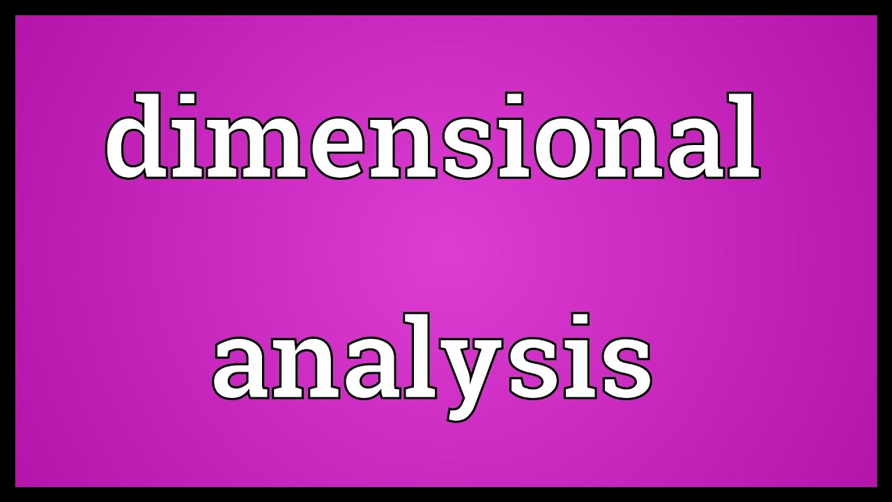Dimensional Analysis Meaning YouTube Dimensional Analysis Meaning YouTube