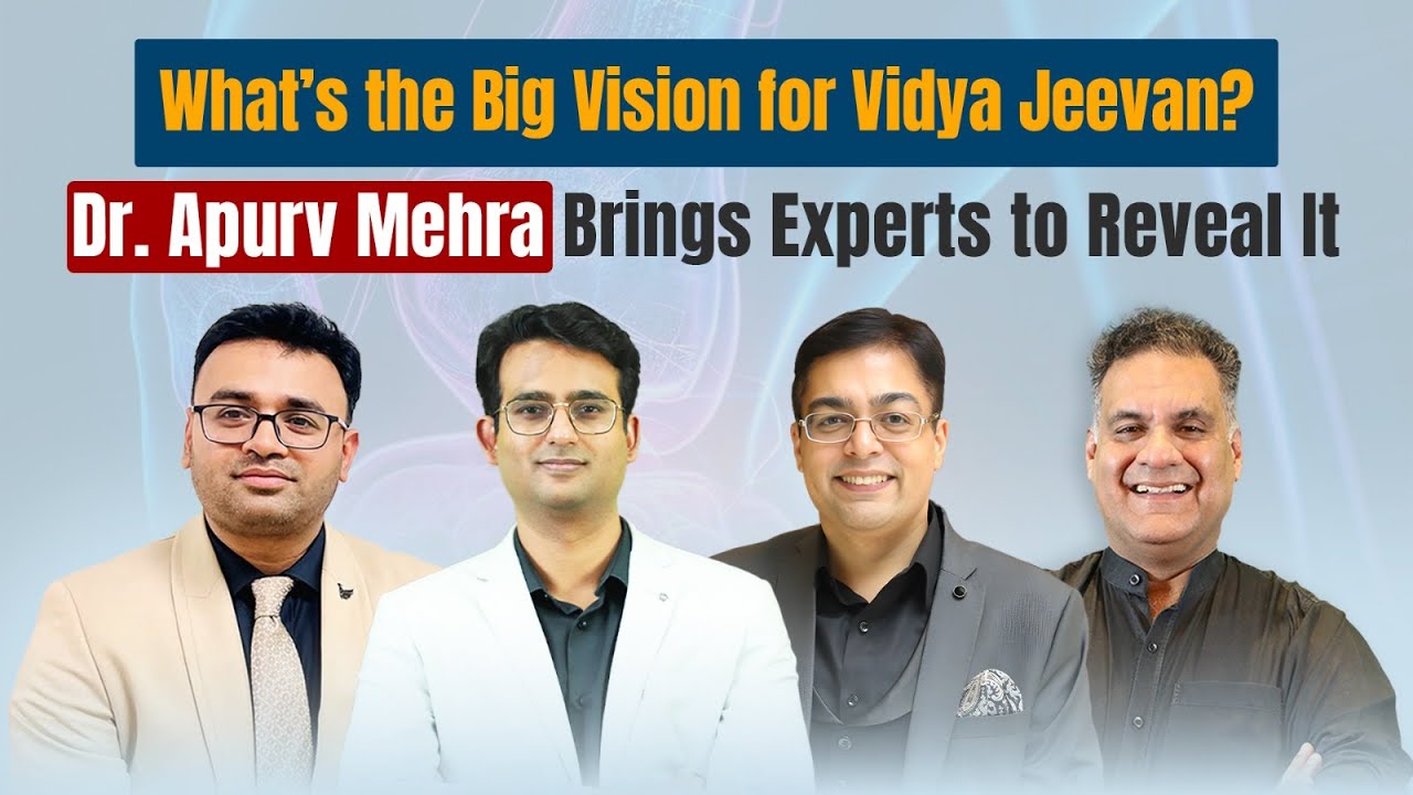 What’s the Big Vision for Vidya Jeevan? Dr. Apurv Mehra Brings Experts to Reveal It - YouTube