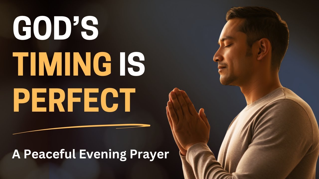 God's Timing Is PERFECT Even When It Feels Delayed | Evening Prayer ...