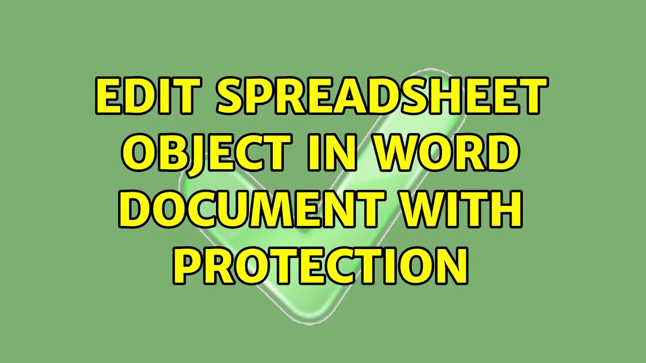 Edit Spreadsheet Object In Word Document With Protection 2 Solutions edit-spreadsheet-object-in-word-document-with-protection-2-solutions