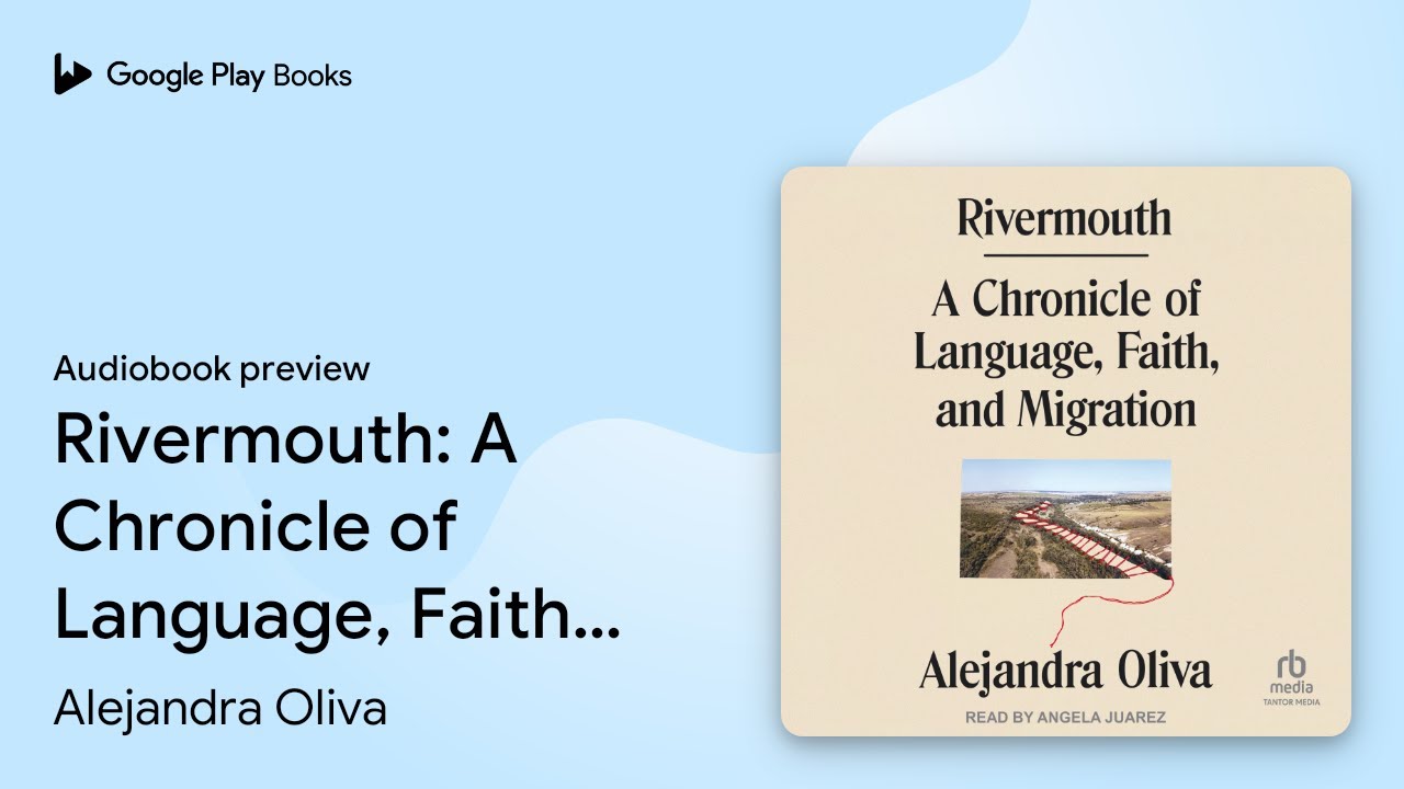 Rivermouth: A Chronicle of Language, Faith, and… by Alejandra Oliva ...
