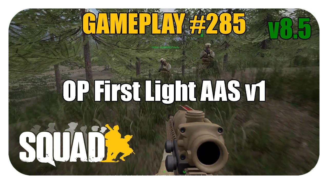 Squad Gameplay #285 - OP First Light AAS v1 - YouTube