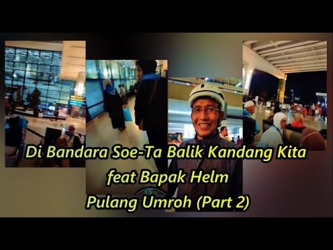 Di Bandara Soe-Ta Balik Kandang Kita feat Bapak Helm (Pulang Umroh ...