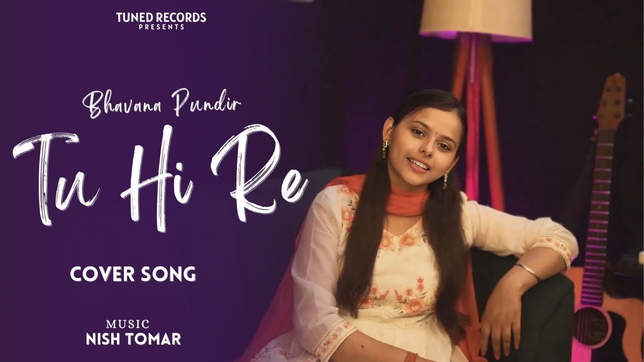 Tu Hi Re | Cover | Bhavana Pundir - YouTube