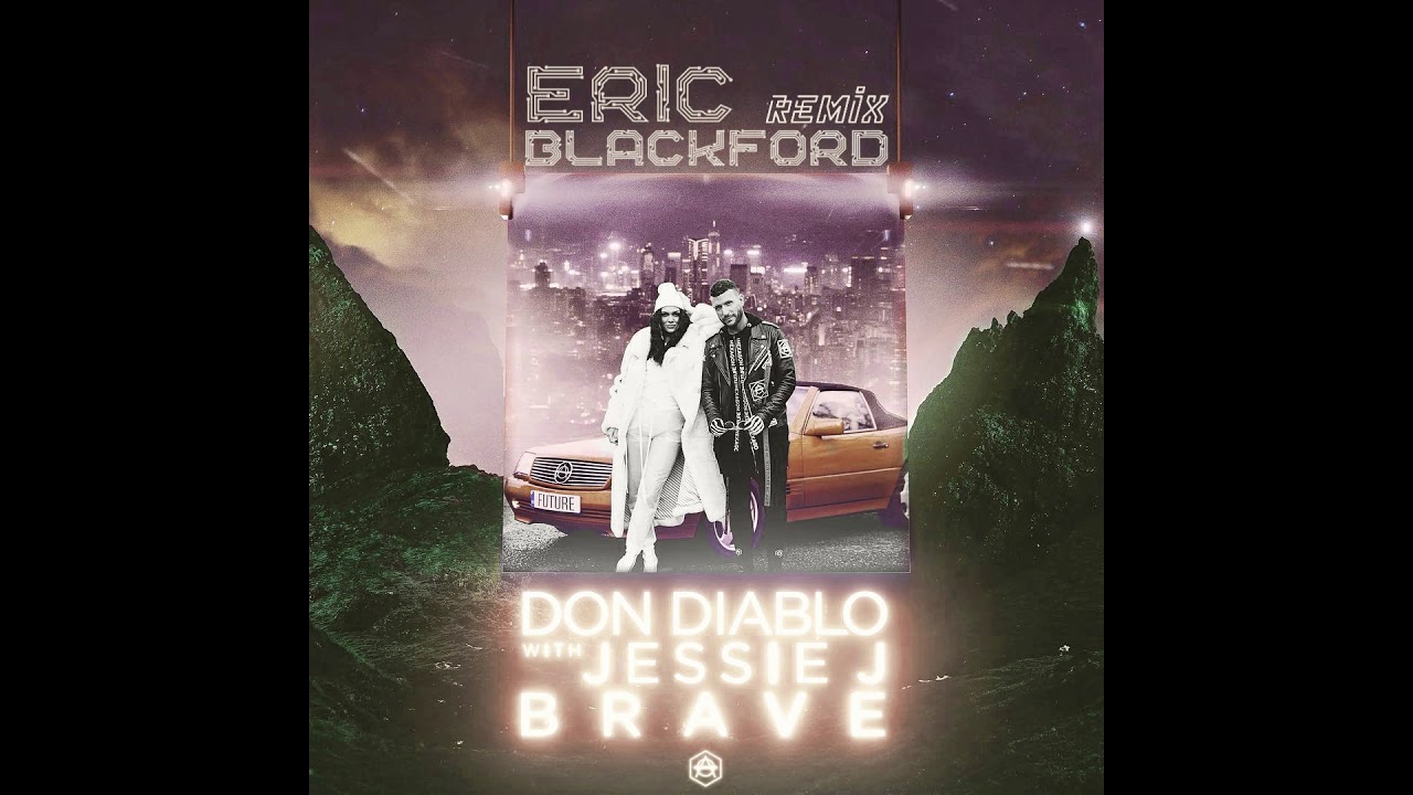 Don Diablo & Jessie J - Brave (Eric Blackford Remix) - YouTube
