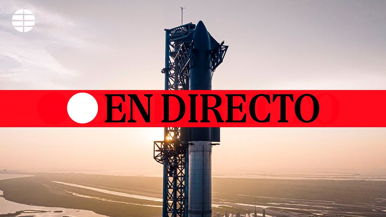 🔴 DIRECTO | SpaceX volverá a intentar lanzar hoy el Starship, el cohete ...