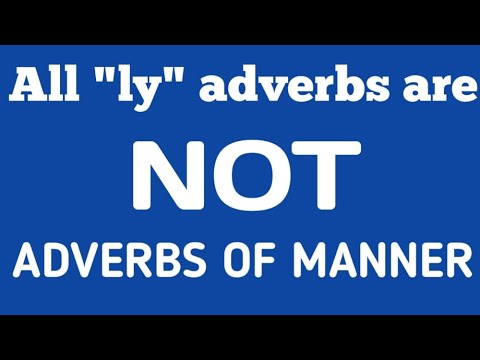All "ly" adverbs are not 'adverbs of manner' || Types of adverb ...