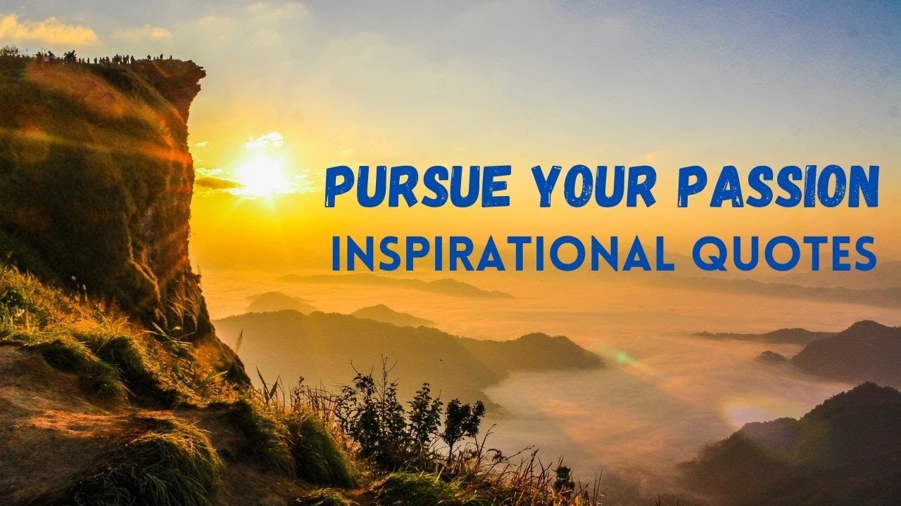 Inspirational Quotes to Motivate You to Pursue Your Passion - YouTube