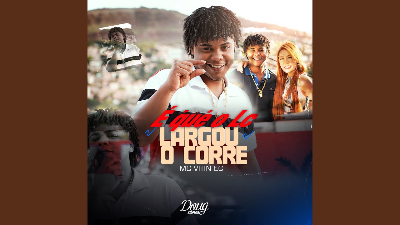 É Que o Lc Largou o Corre - YouTube