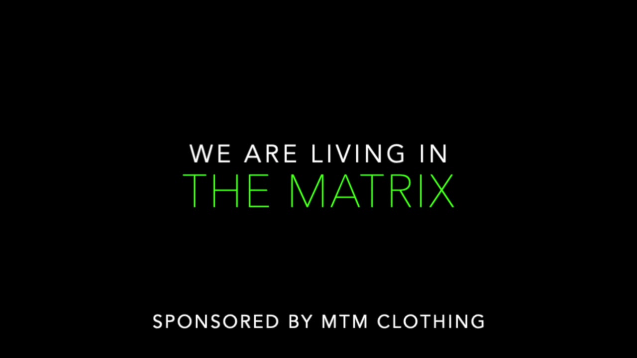 We Are Living in the Matrix - YouTube