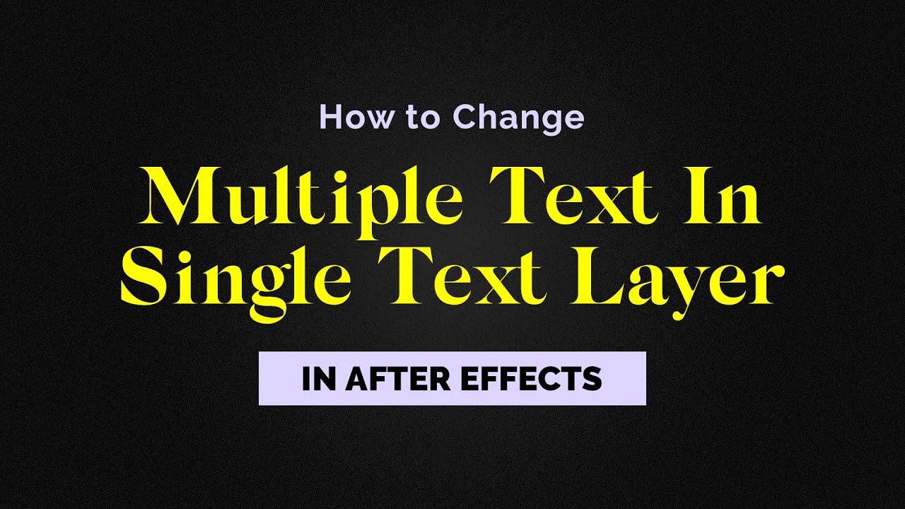 How to Change Multiple Text in a Single Text Layer in After Effects ...