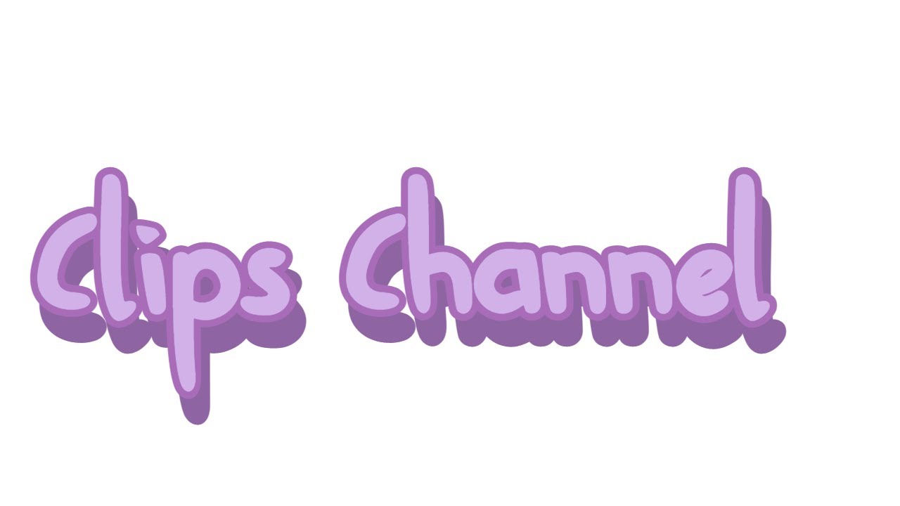 clips channel animations channel - YouTube