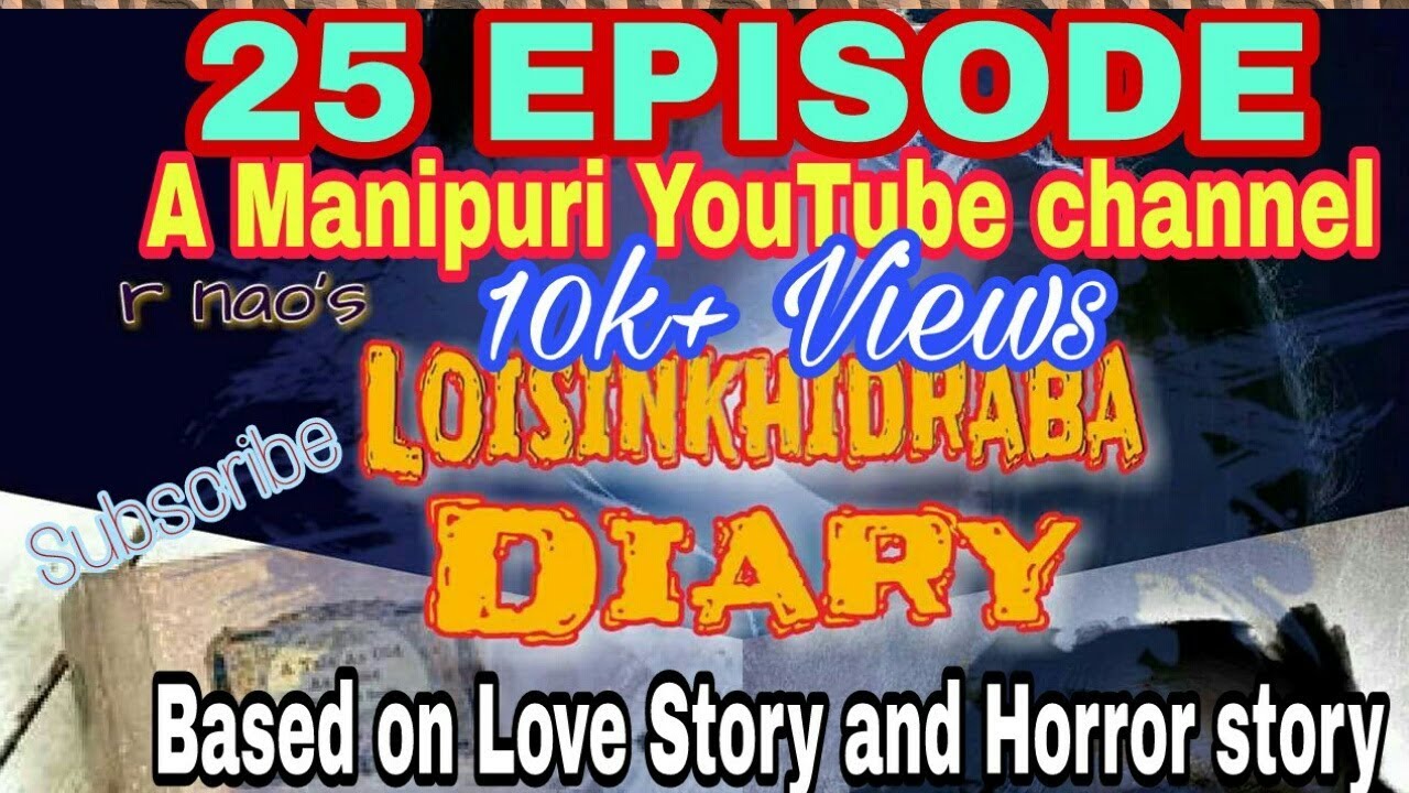 25 Episode Manipuri Story LOISINKHIDRABA DIARY - YouTube
