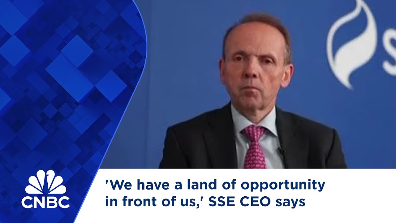'We have a land of opportunity in front of us,' SSE CEO says - YouTube