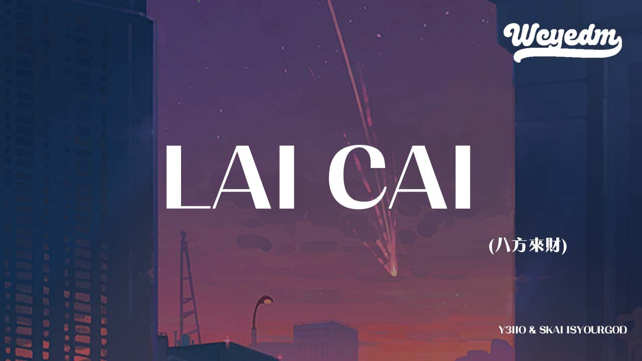 LAI CAI (八方来财) - Y3llO & SKAI ISYOURGOD【動態歌詞/pīn yīn gē cí】#LAICAI # ...