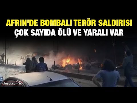 Afrin'de bombalı terör saldırısı: Çok sayıda ölü ve yaralı var