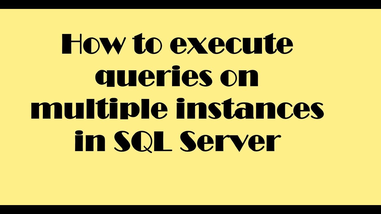 How to execute queries on multiple instances in SQL Server - YouTube