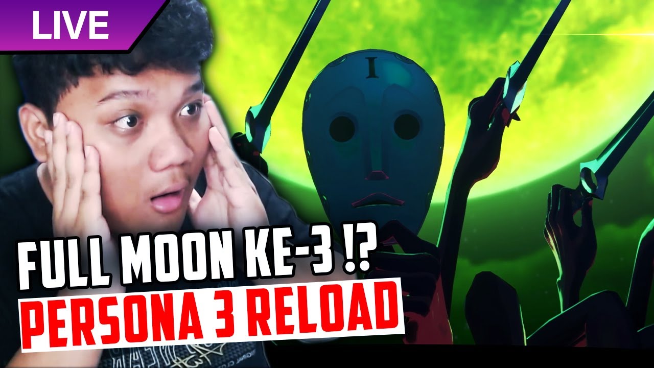 [🔴LIVE] KALI INI BENERAN FULL MOON KE-3! - PERSONA 3 RELOAD - YouTube