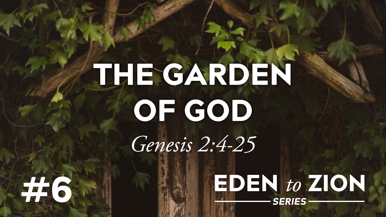 #6 The Garden of God - Eden to Zion Series - YouTube