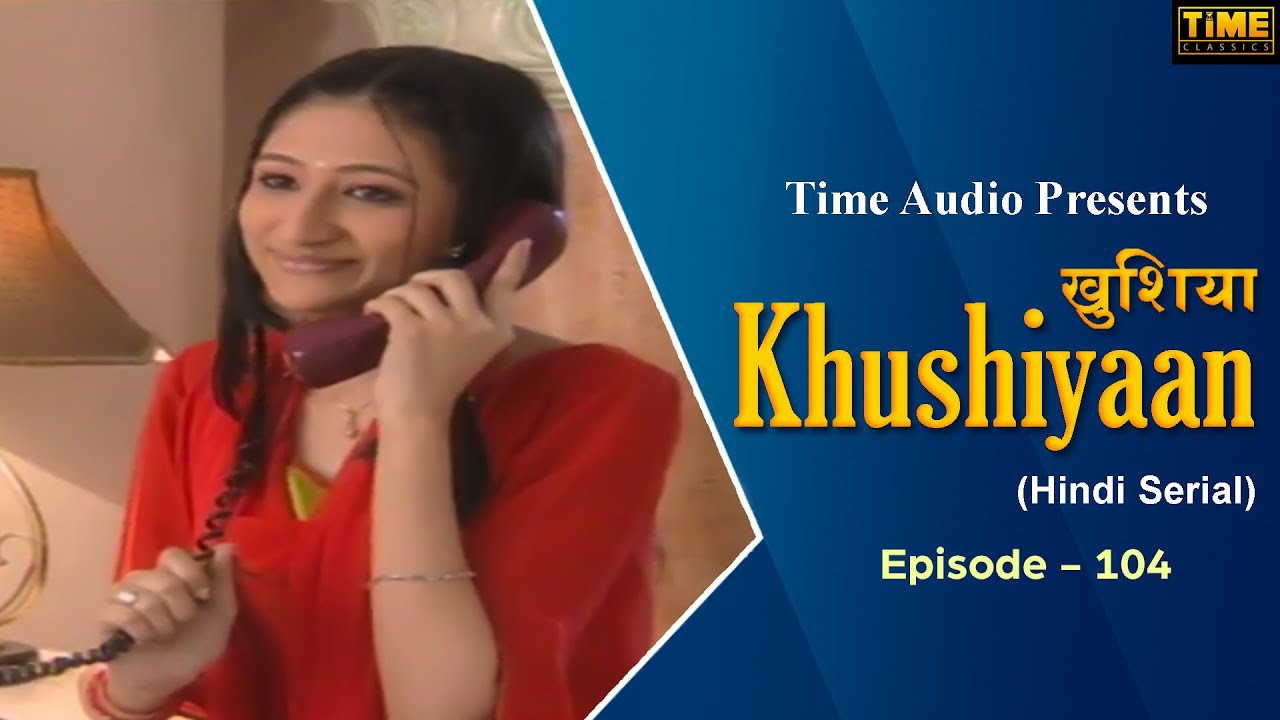 Khushiyaan (खुशिया) - Episode 104 | Hindi Comedy Serial | Amrapali ...
