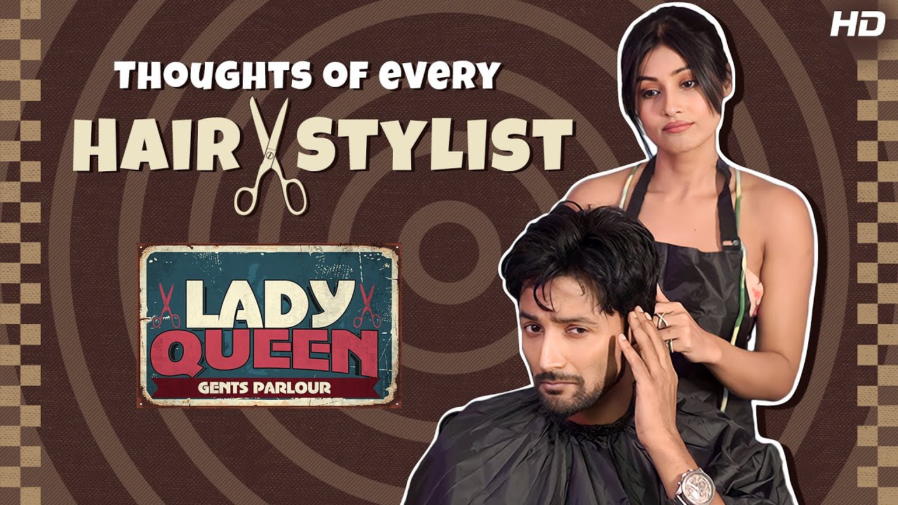 Thoughts of Every Hair Stylist | Lady Queen Gents Parlour |Madhurima B ...