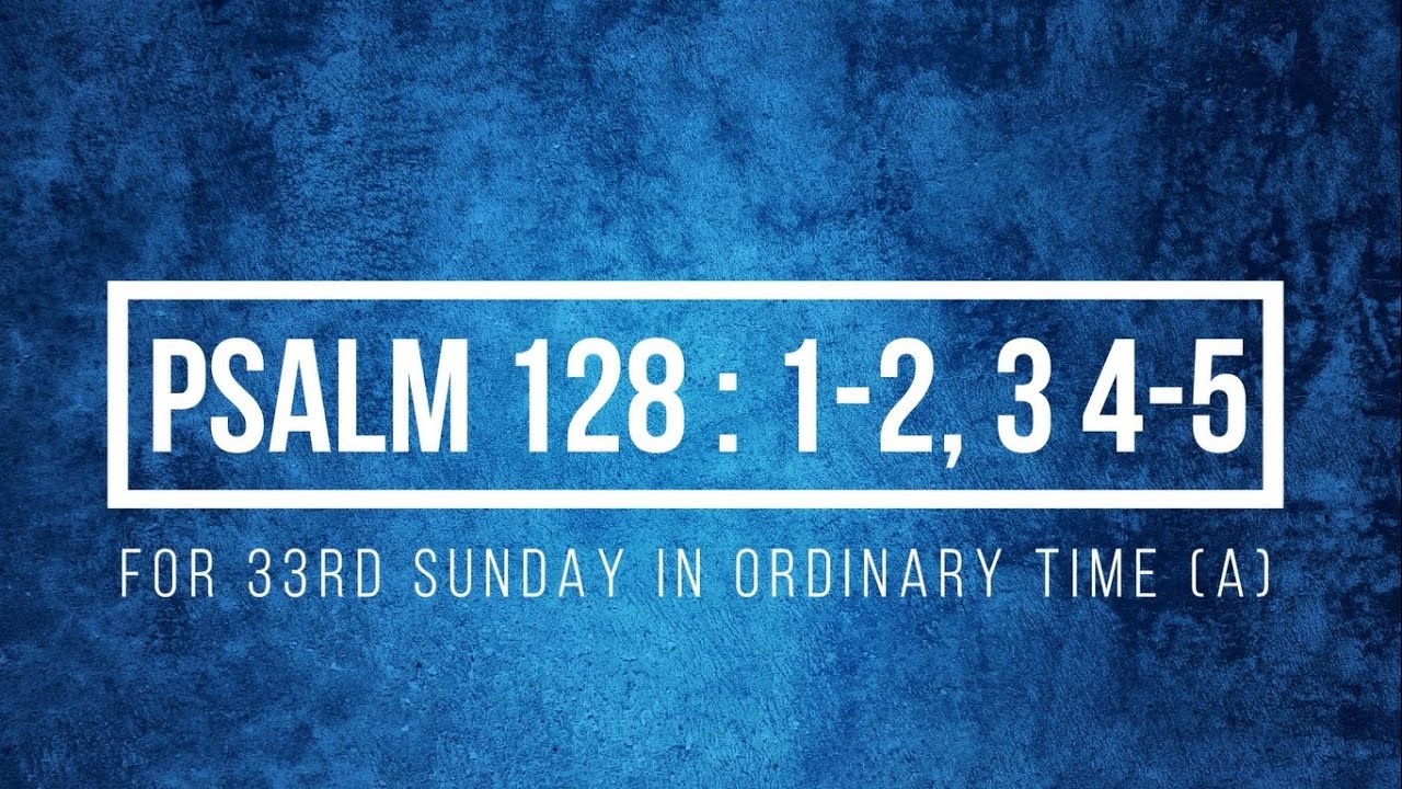 Blessed Are Those Psalm 128 For 33rd Sunday In Ordinary Time A blessed-are-those-psalm-128-for-33rd-sunday-in-ordinary-time-a