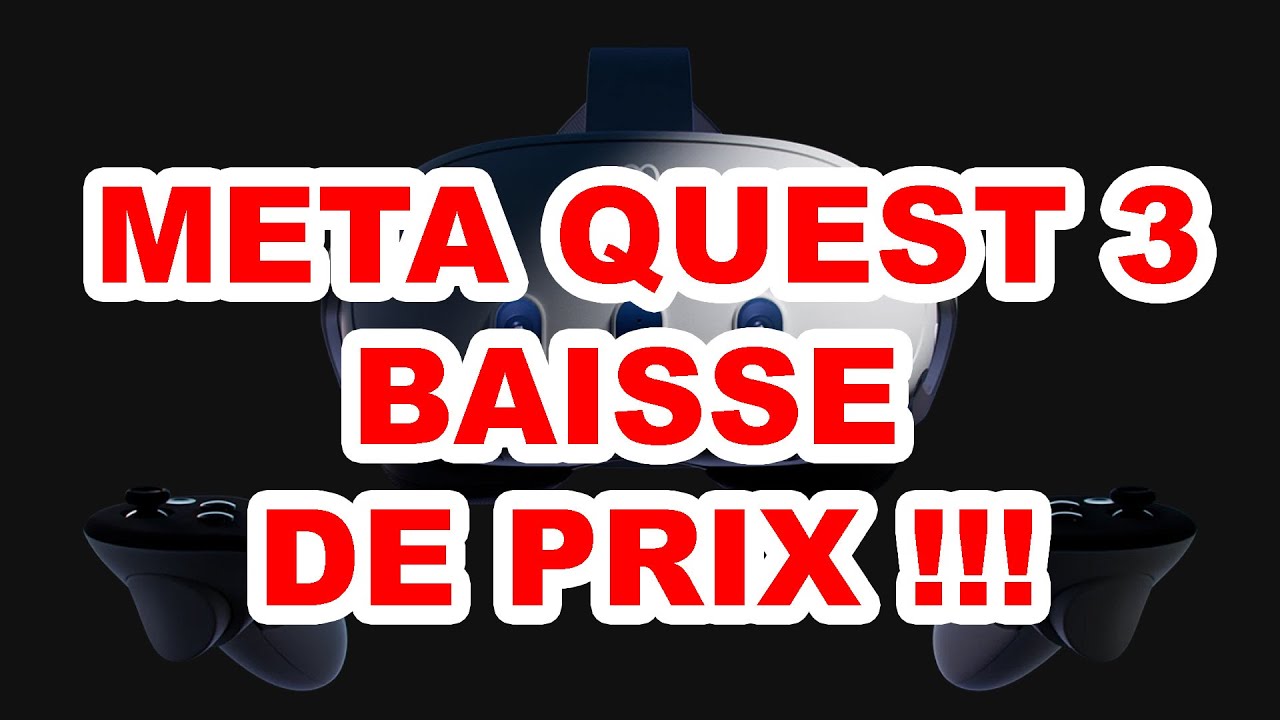 LE META QUEST 3 BAISSE DE PRIX !!! - YouTube
