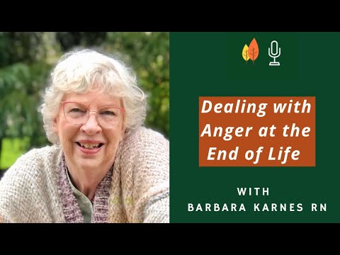 Dealing with Anger at the End of Life with Barbara Karnes RN | EOLU ...