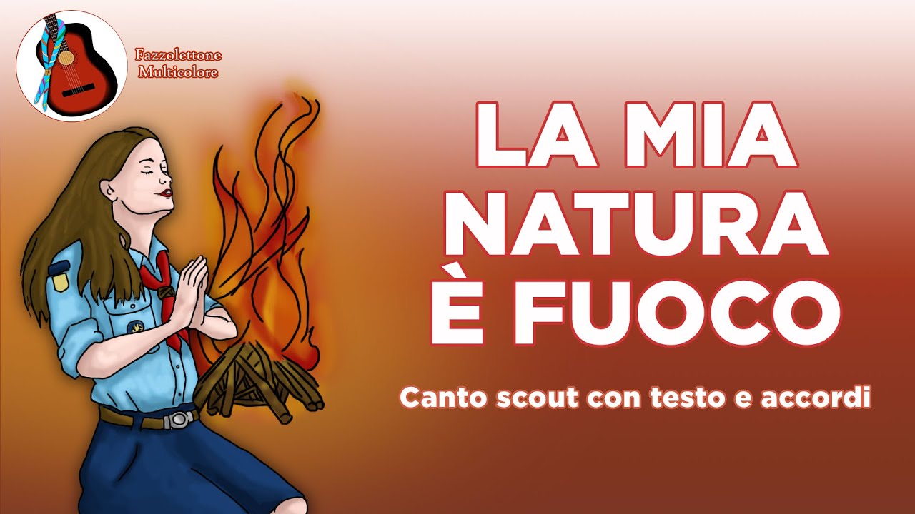 La mia natura è fuoco - canto scout con testo e accordi - YouTube