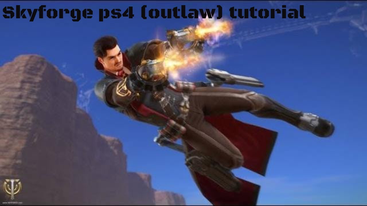 Skyforge ps4 (outlaw) tutorial - YouTube